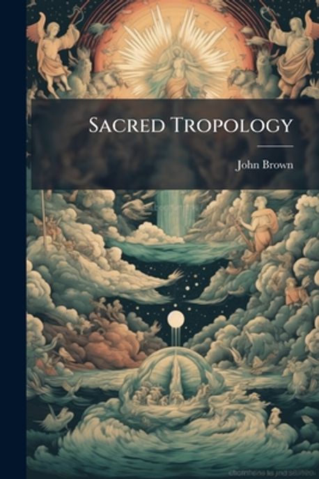 Sacred Tropology | Brown, John 1722-1787 - 교보문고