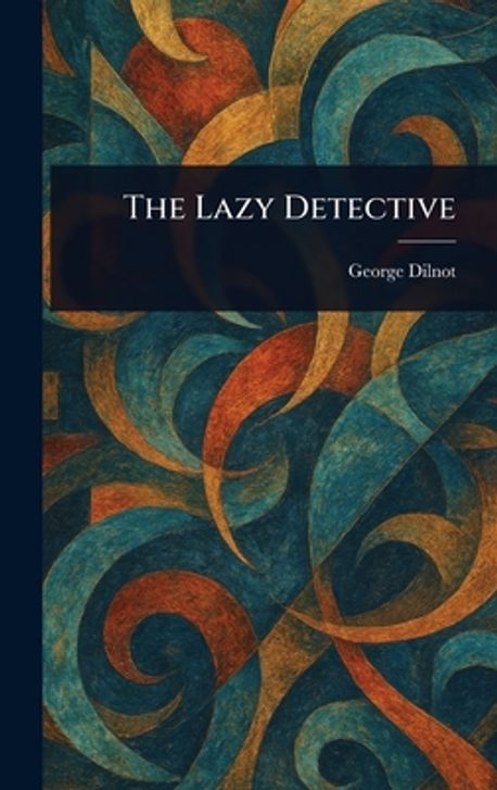 The Lazy Detective | Dilnot, George - 교보문고