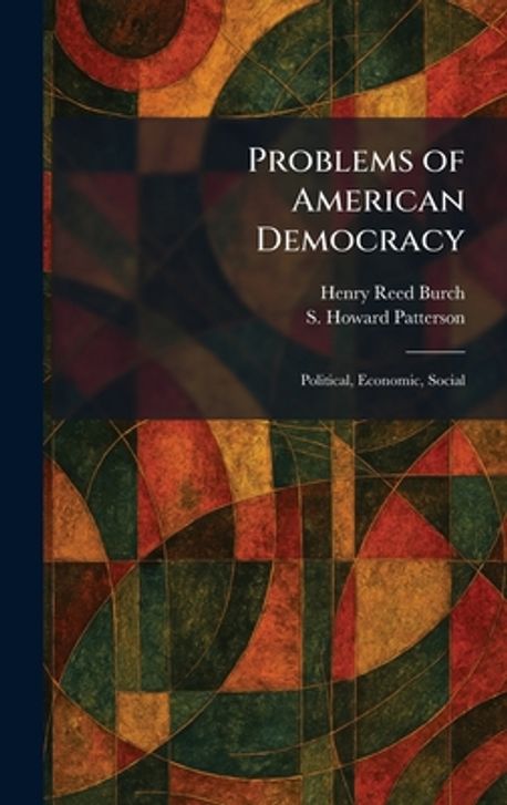 Problems of American Democracy | Burch, Henry Reed - 교보문고
