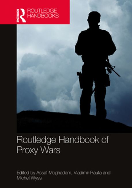 Routledge Handbook of Proxy Wars | Moghadam, Assaf - 교보문고