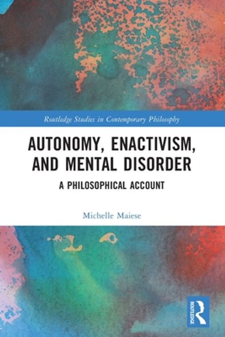 Autonomy, Enactivism, and Mental Disorder | Michelle (Emmanuel College ...