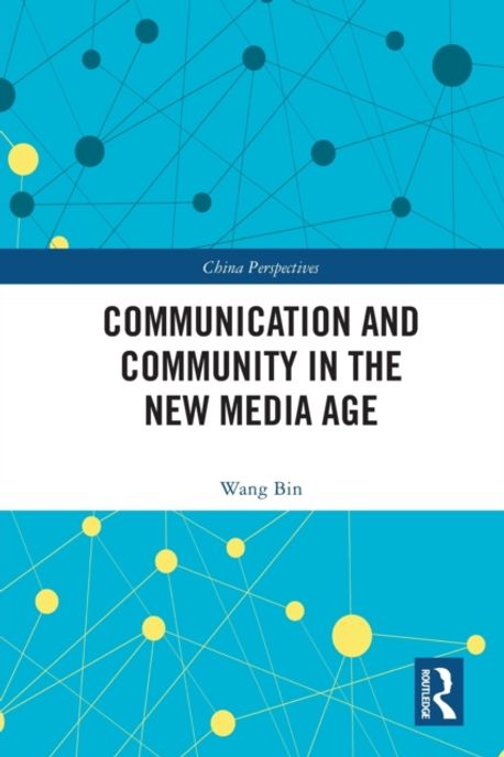 Communication and Community in the New Media Age | Bin, Wang - 교보문고