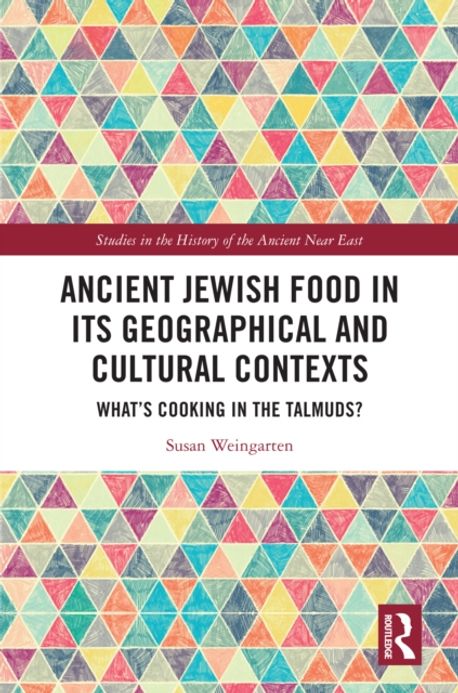 Ancient Jewish Food in Its Geographical and Cultural Contexts ...