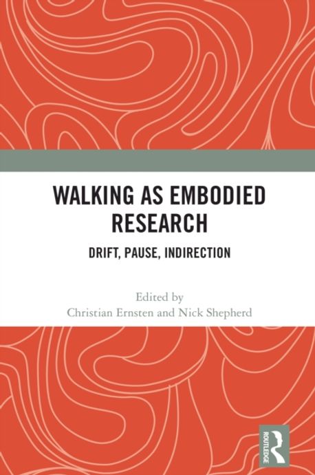 Walking as Embodied Research | Ernsten, Christian - 교보문고