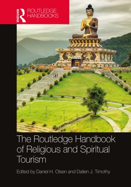 The Routledge Handbook of Religious and Spiritual Tourism | Olsen, Daniel H. - 교보문고