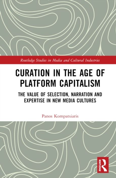 Curation in the Age of Platform Capitalism | Kompatsiaris, Panos - 교보문고