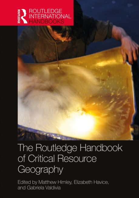 The Routledge Handbook of Critical Resource Geography | Himley, Matthew ...