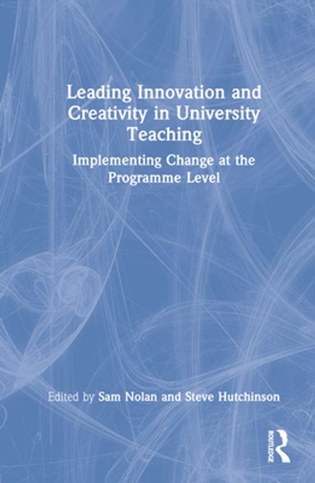 Leading Innovation and Creativity in University Teaching | Nolan, Sam ...