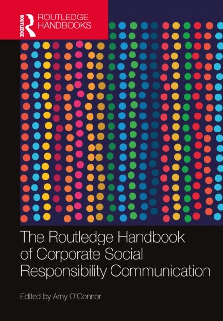 The Routledge Handbook of Corporate Social Responsibility Communication ...