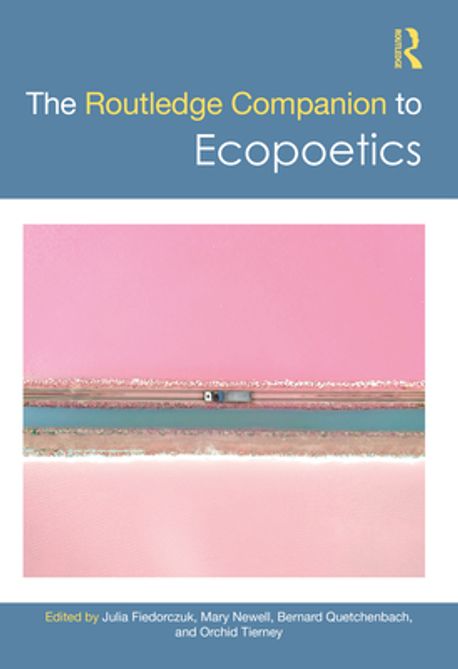 The Routledge Companion to Ecopoetics | Fiedorczuk, Julia - 교보문고