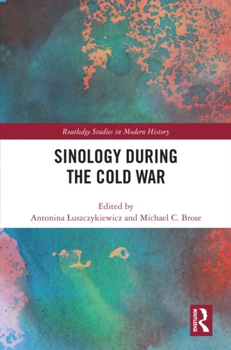 Sinology during the Cold War | Luszczykiewicz, Antonina - 교보문고