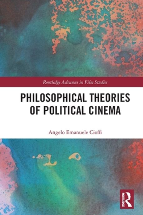 Philosophical Theories of Political Cinema | Cioffi, Angelo Emanuele - 교보문고