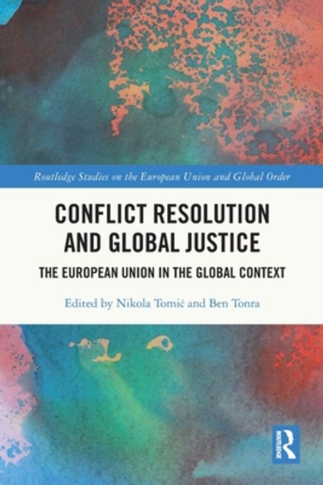 Conflict Resolution and Global Justice | Tomic, Nikola - 교보문고