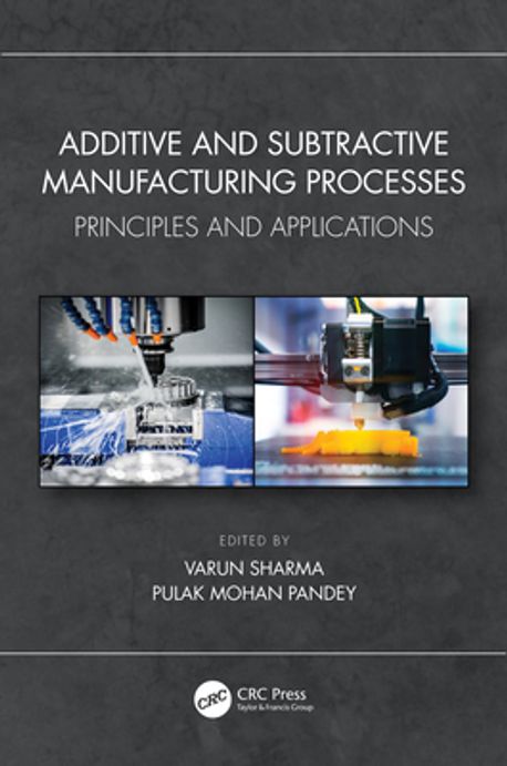 Additive and Subtractive Manufacturing Processes | Sharma, Varun - 교보문고