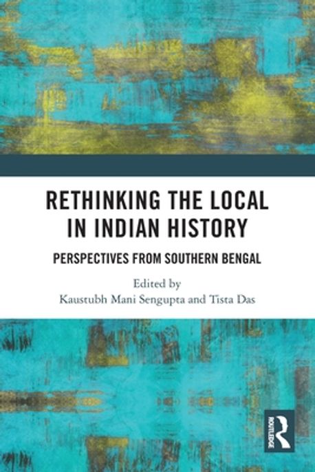 Rethinking the Local in Indian History | SenGupta, Kaustubh Mani - 교보문고