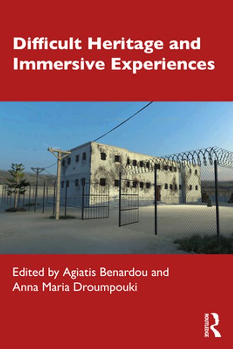 Difficult Heritage and Immersive Experiences | Benardou, Agiatis - 교보문고