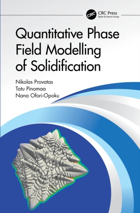 Quantitative Phase Field Modelling of Solidification | Nikolas Provatas - 교보문고