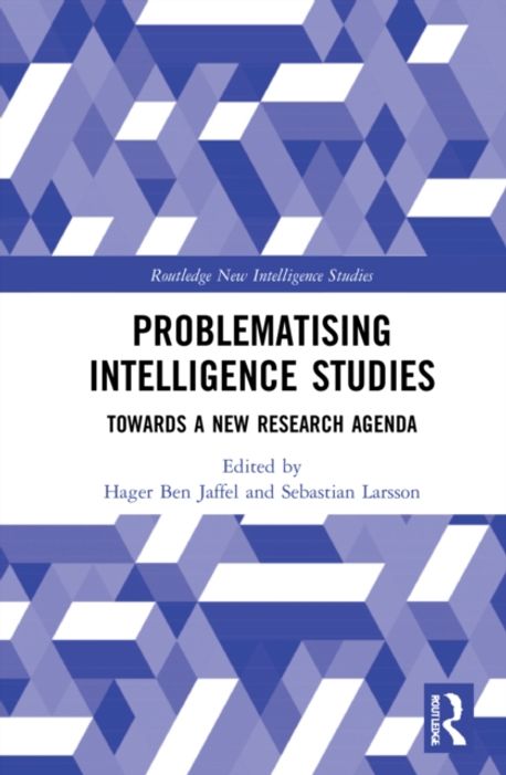 Problematising Intelligence Studies | Ben Jaffel, Hager - 교보문고