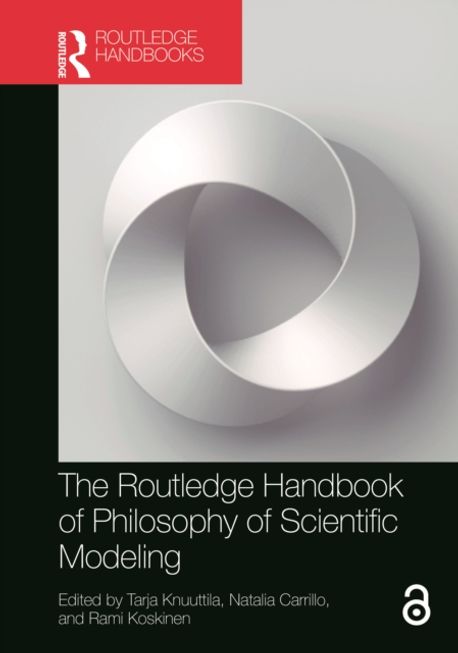 The Routledge Handbook of Philosophy of Scientific Modeling | Knuuttila, Tarja - 교보문고