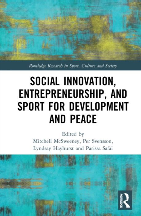 Social Innovation, Entrepreneurship, and Sport for Development and Peace | McSweeney, Mitchell ...