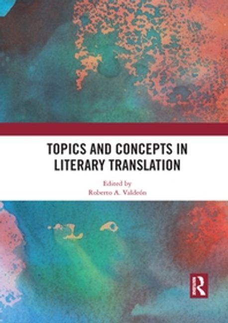 Topics and Concepts in Literary Translation | Valdeon, Roberto A. - 교보문고