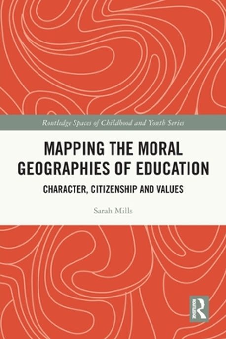 Mapping the Moral Geographies of Education | Mills, Sarah - 교보문고