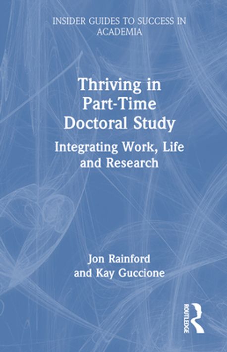 Thriving in Part-Time Doctoral Study | Rainford, Jon - 교보문고