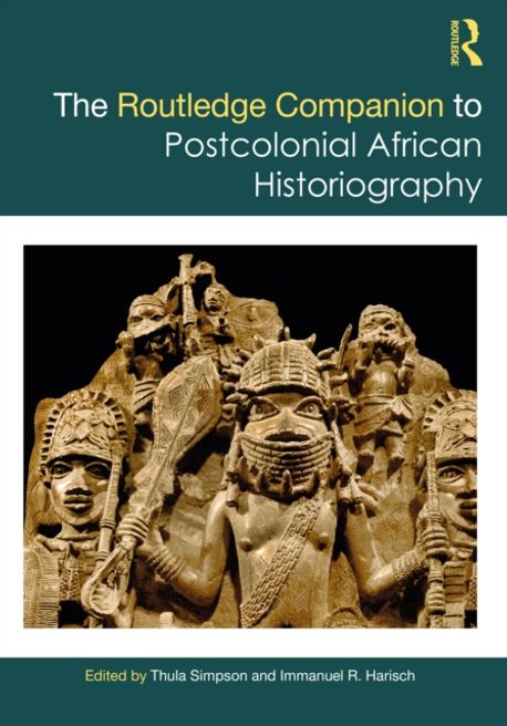 The Routledge Companion to Postcolonial African Historiography ...