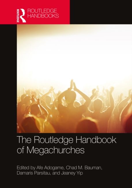 The Routledge Handbook of Megachurches | Adogame, Afe - 교보문고