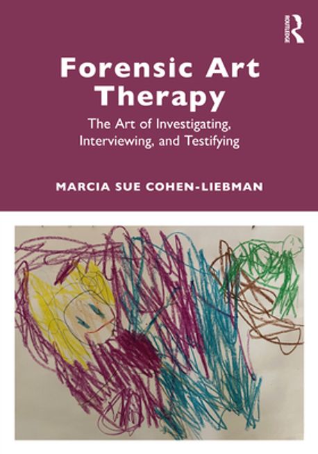 Forensic Art Therapy | Marcia Sue Cohen-Liebman - 교보문고