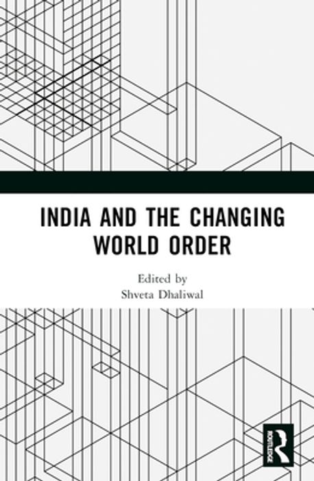 India and the Changing World Order | Dhaliwal, Shveta - 교보문고