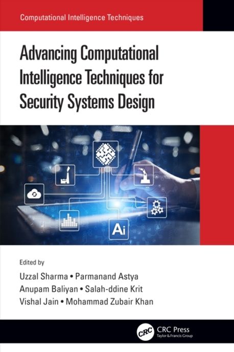 Advancing Computational Intelligence Techniques for Security Systems Design | Sharma, Uzzal - 교보문고