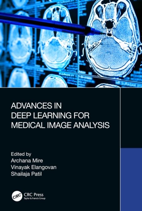Advances in Deep Learning for Medical Image Analysis | Mire, Archana - 교보문고