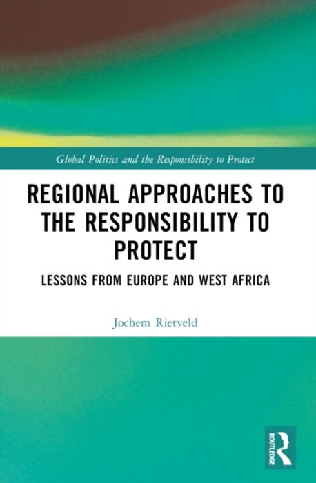 Regional Approaches to the Responsibility to Protect | Jochem ...