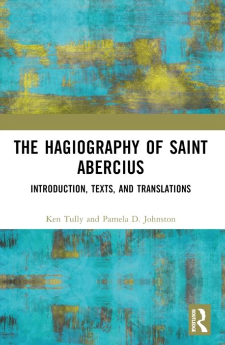 The Hagiography of Saint Abercius | Tully, Ken - 교보문고