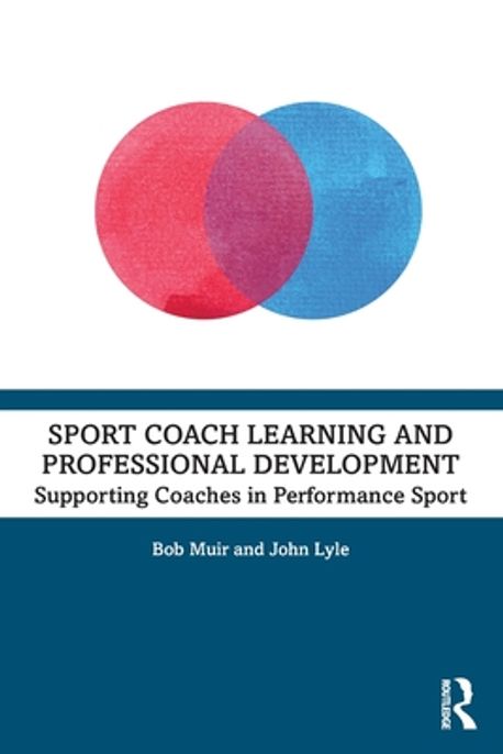 Sport Coach Learning and Professional Development | Muir, Bob - 교보문고