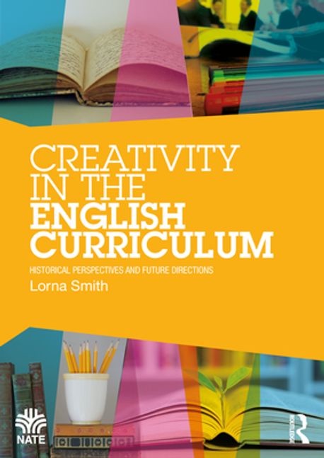 Creativity in the English Curriculum | Lorna Smith - 교보문고