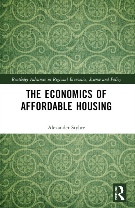 The Economics of Affordable Housing | Styhre, Alexander - 교보문고