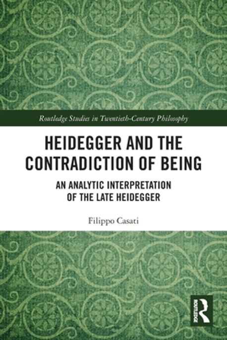 Heidegger and the Contradiction of Being | Casati, Filippo - 교보문고