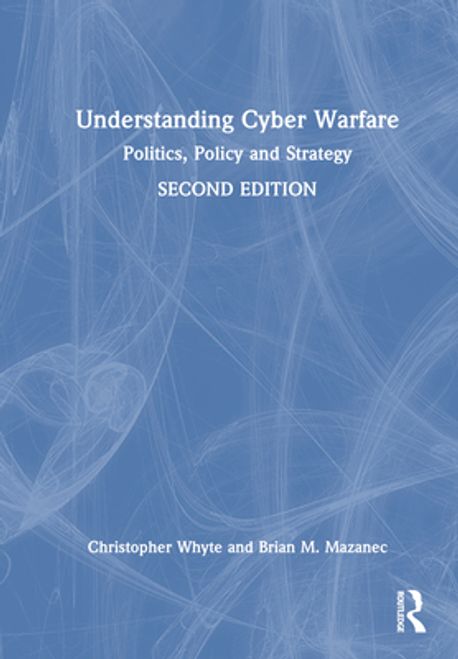 Understanding Cyber-Warfare | Whyte, Christopher - 교보문고