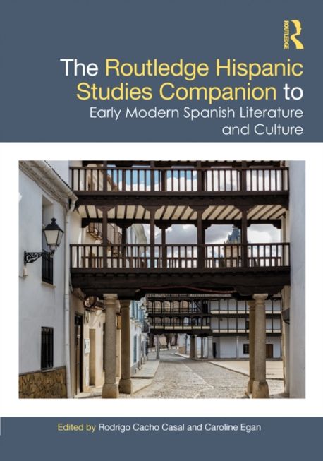 The Routledge Hispanic Studies Companion to Early Modern Spanish Literature and Culture | Cacho ...