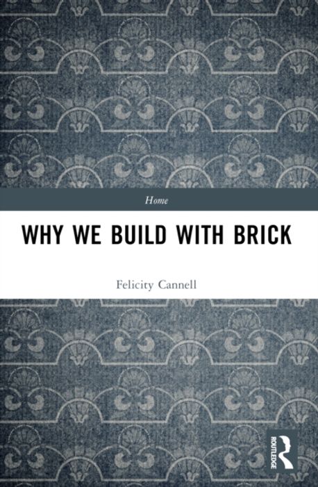 Why We Build With Brick | Cannell, Felicity - 교보문고