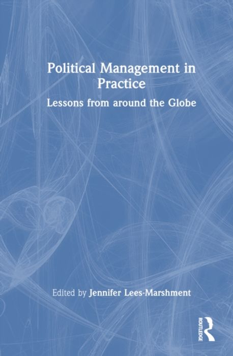 Political Management in Practice | Lees-Marshment, Jennifer - 교보문고