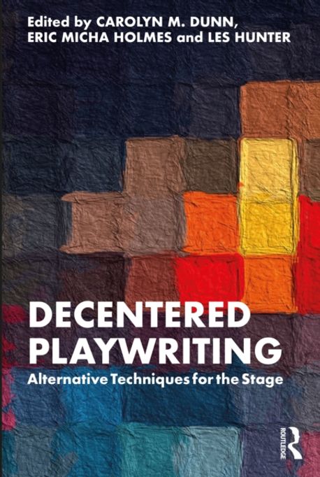 Decentered Playwriting | Dunn, Carolyn M. - 교보문고