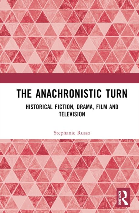 The Anachronistic Turn | Stephanie (Macquarie University) Russo - 교보문고