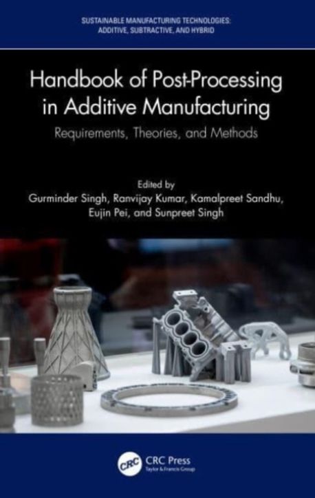Handbook of Post-Processing in Additive Manufacturing | Singh, Gurminder - 교보문고