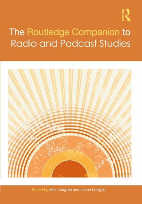 The Routledge Companion to Radio and Podcast Studies | Lindgren, Mia - 교보문고