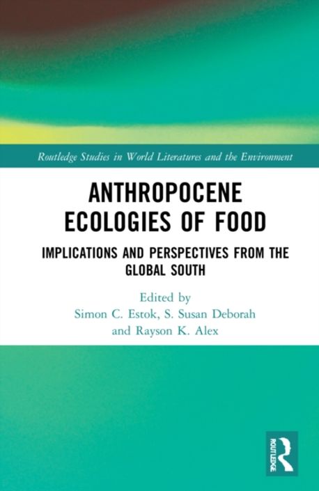 Anthropocene Ecologies of Food | Estok, Simon C. - 교보문고