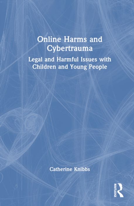 Online Harms and Cybertrauma | Knibbs, Catherine - 교보문고
