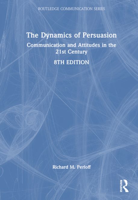 The Dynamics of Persuasion | Perloff, Richard M. - 교보문고